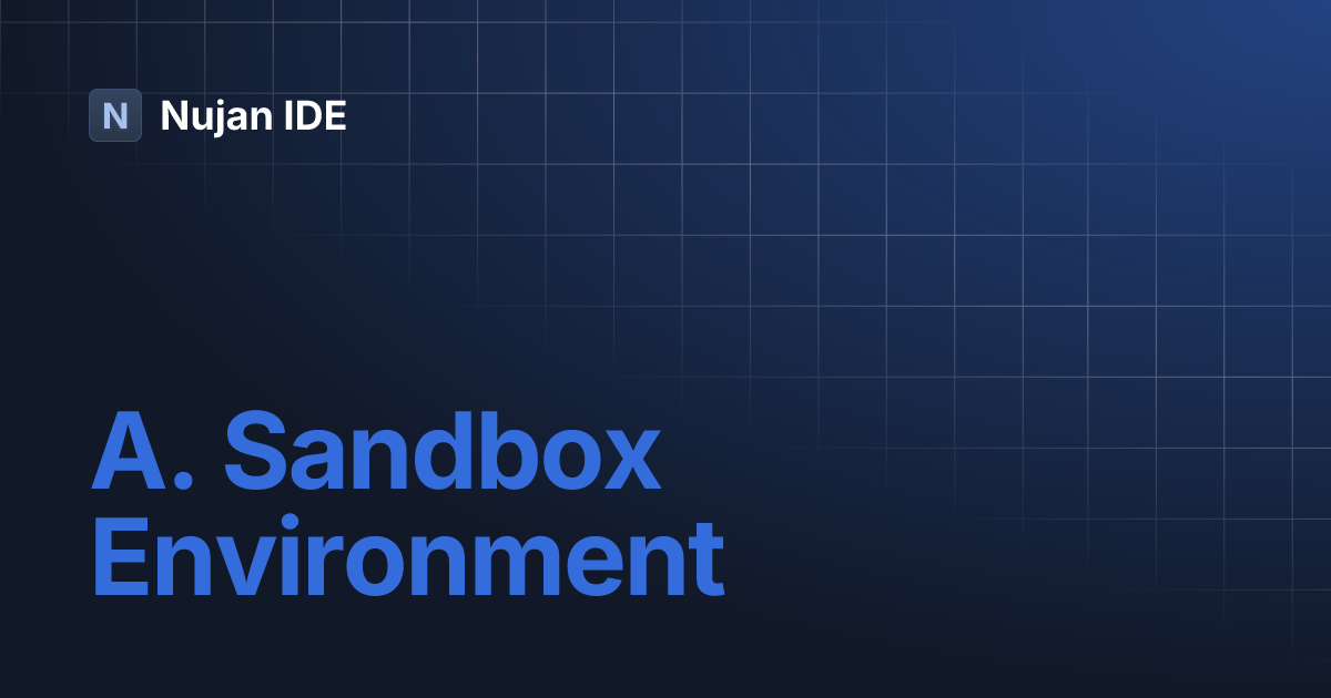 A. Sandbox Environment | Nujan IDE