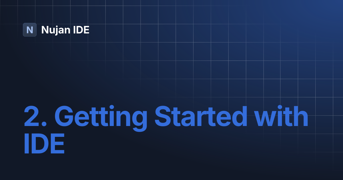 2. Getting Started with IDE | Nujan IDE