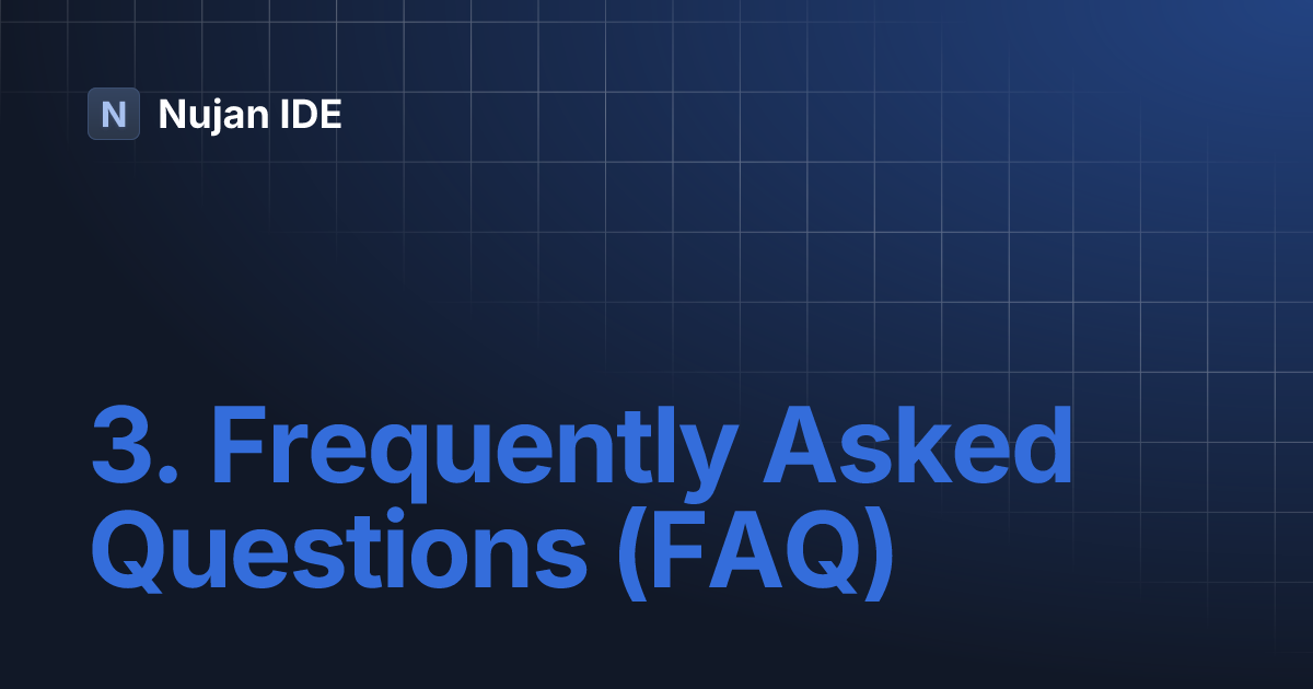 3. Frequently Asked Questions (FAQ) | Nujan IDE